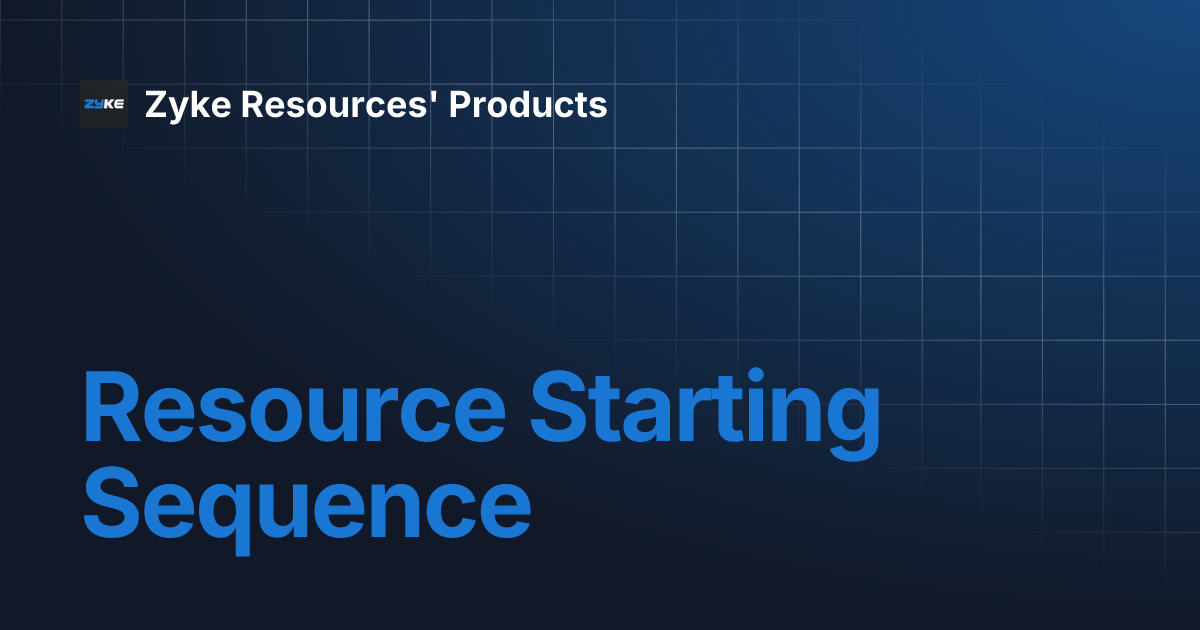 Resource Starting Sequence | Zyke Resources' Products