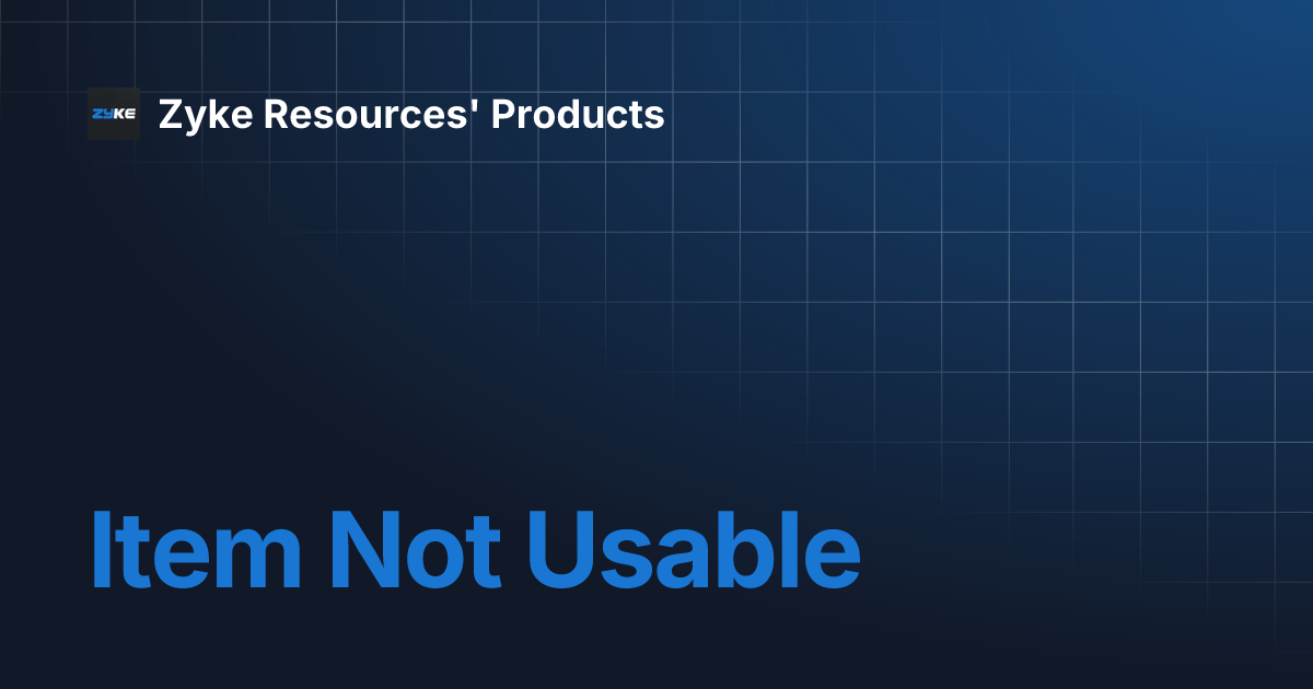 Item Not Usable | Zyke Resources' Products